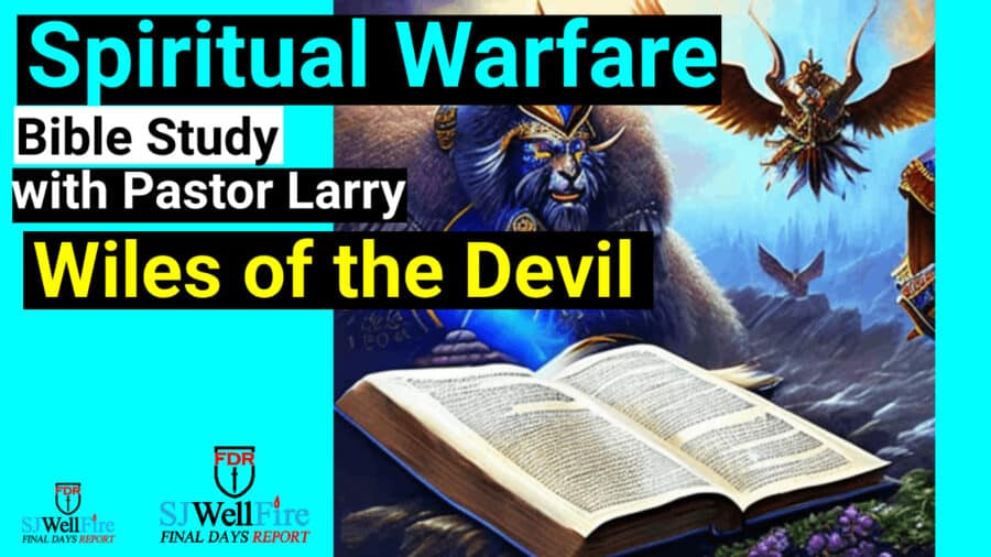 Wiles of the Devil, Bible Study with Pastor Larry - SJWellFire: Final ...
